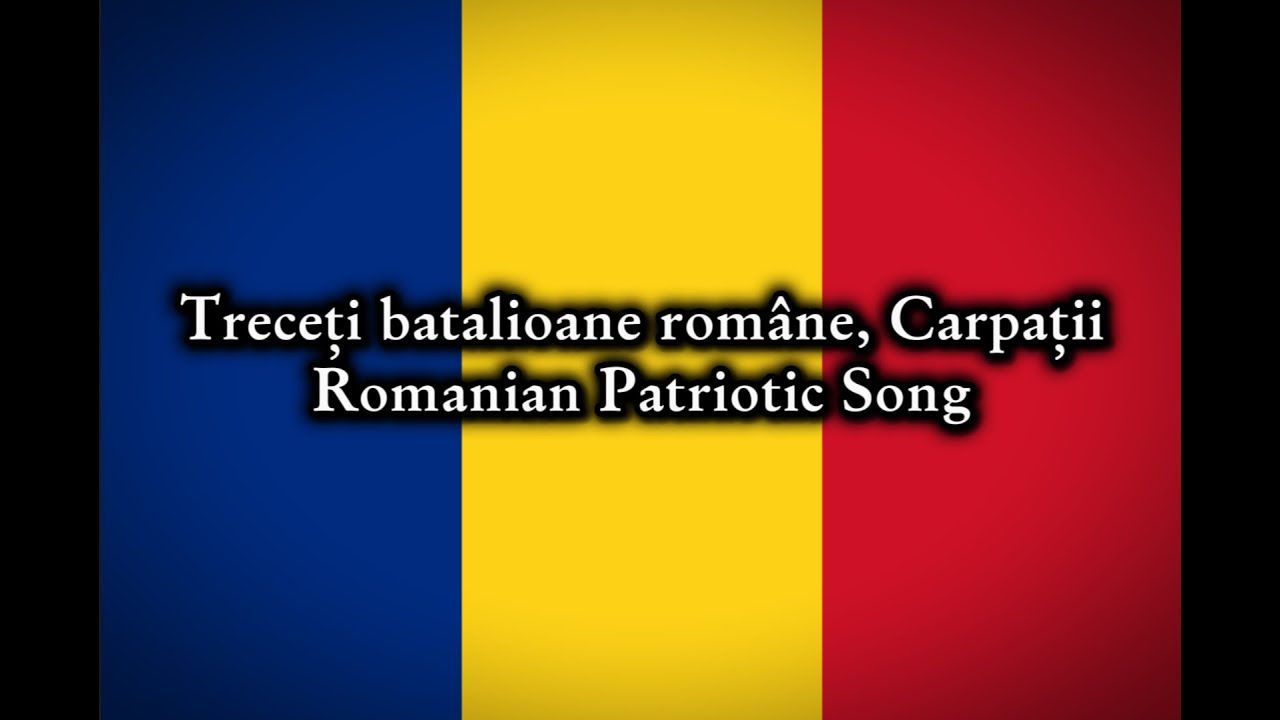 Treceți batalioane române, Carpații - Romanian Patriotic Song - YouTube