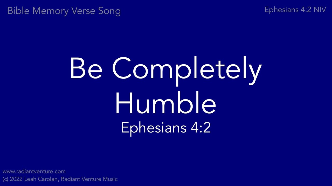Be Completely Humble (Ephesians 4:2 NIV) - a Bible verse memory song ...