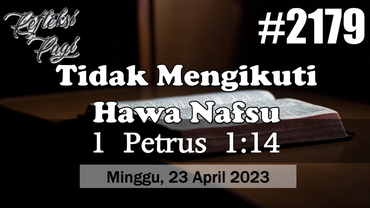 Tidak Mengikuti Hawa Nafsu (1 Petrus 1:14) | RP #2179 - Minggu, 23 ...