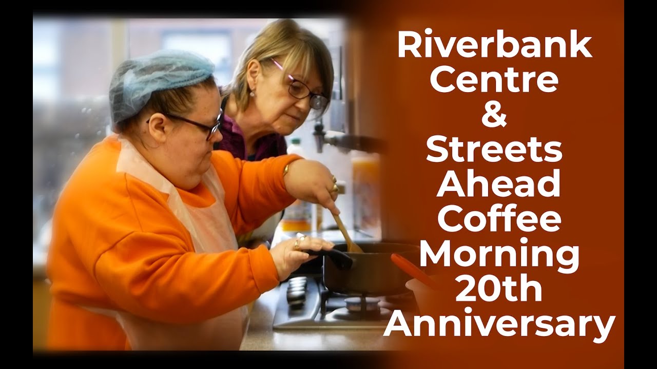 Riverbank Centre & Streets Ahead Coffee Morning - 20 year Anniversary ...