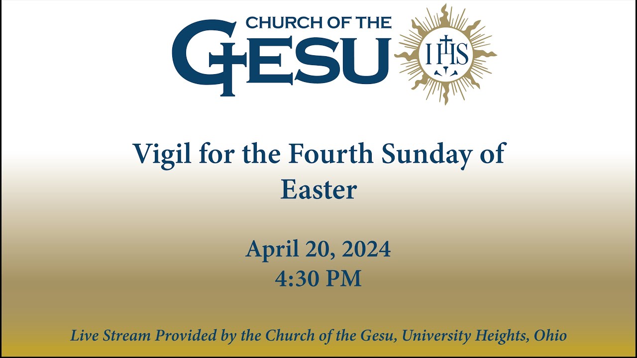 Vigil for the Fourth Sunday of Easter 4/20/24 4:30 PM - YouTube