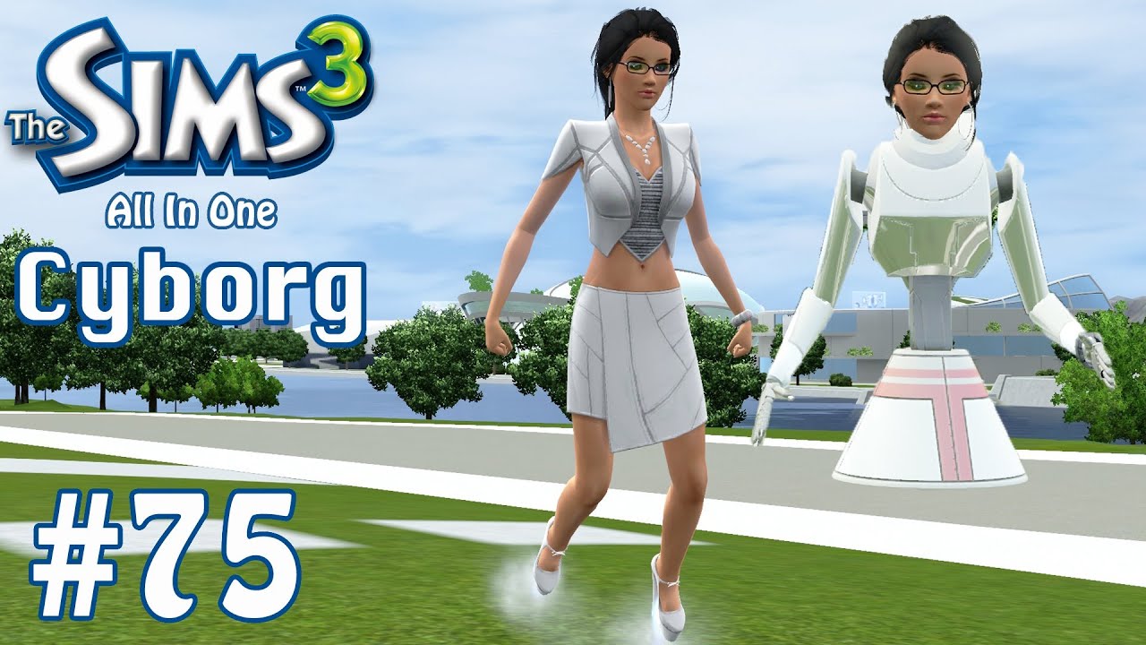 The Sims 3: How To Make A Cyborg - Part 75 | Sonny Daniel - YouTube