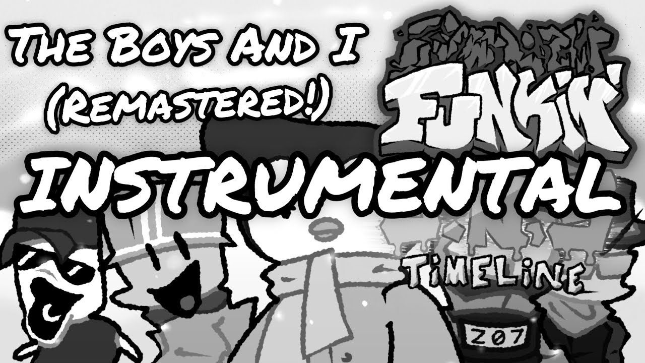 [Instrumental] The Boys And I (Remastered) - FNF: S.N.S Timeline ...