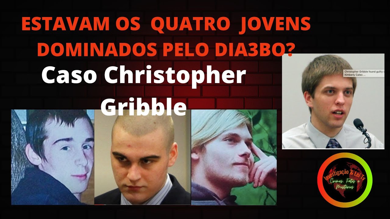 ESTAVAM OS QUATRO JOVENS DOMINADOS PELO DI4BO? Caso Christopher Gribble ...