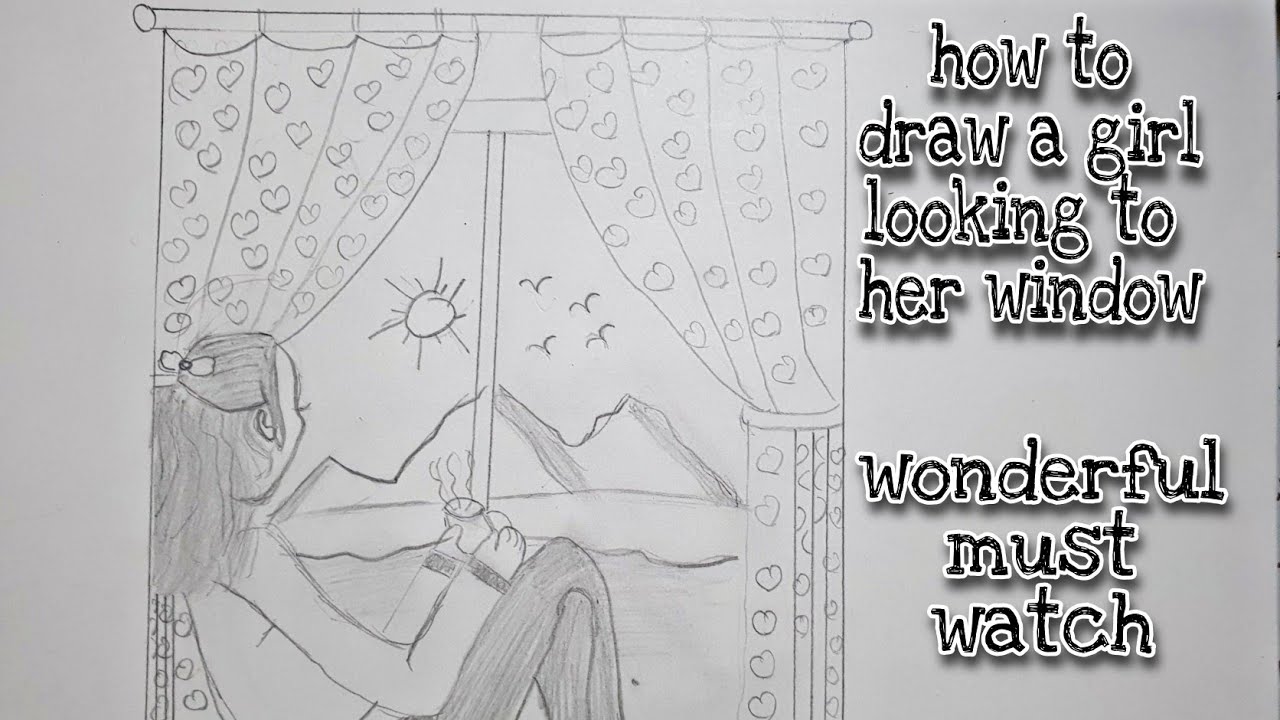 How to draw a girl looking to her window (wonderful must watch) - YouTube