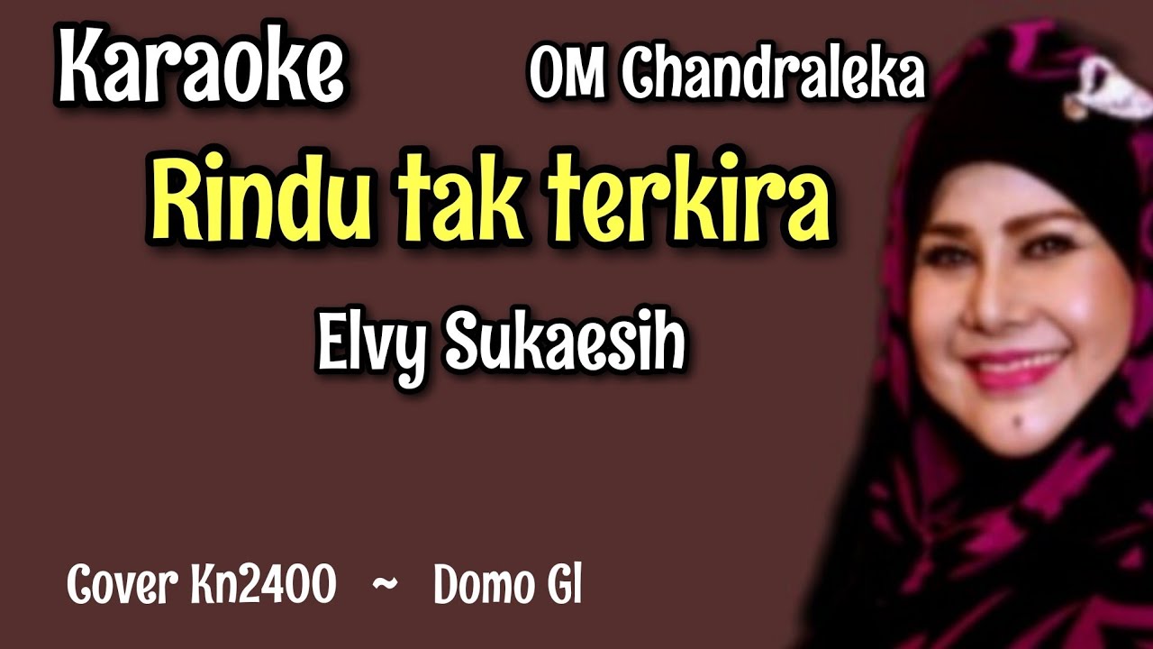 RINDU TAK TERKIRA~ELVY SUKAESIH~KARAOKE~COVER KN2400// - YouTube