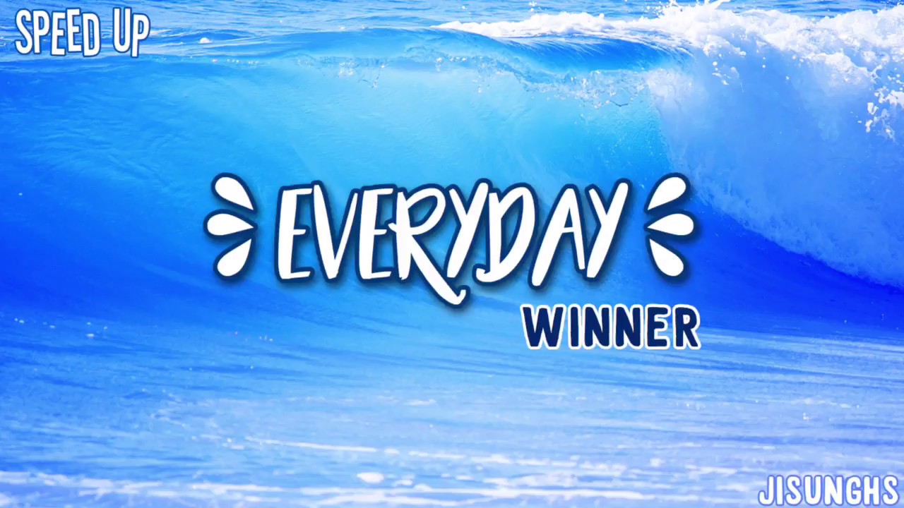 WINNER - EVERYDAY (speed up) - YouTube