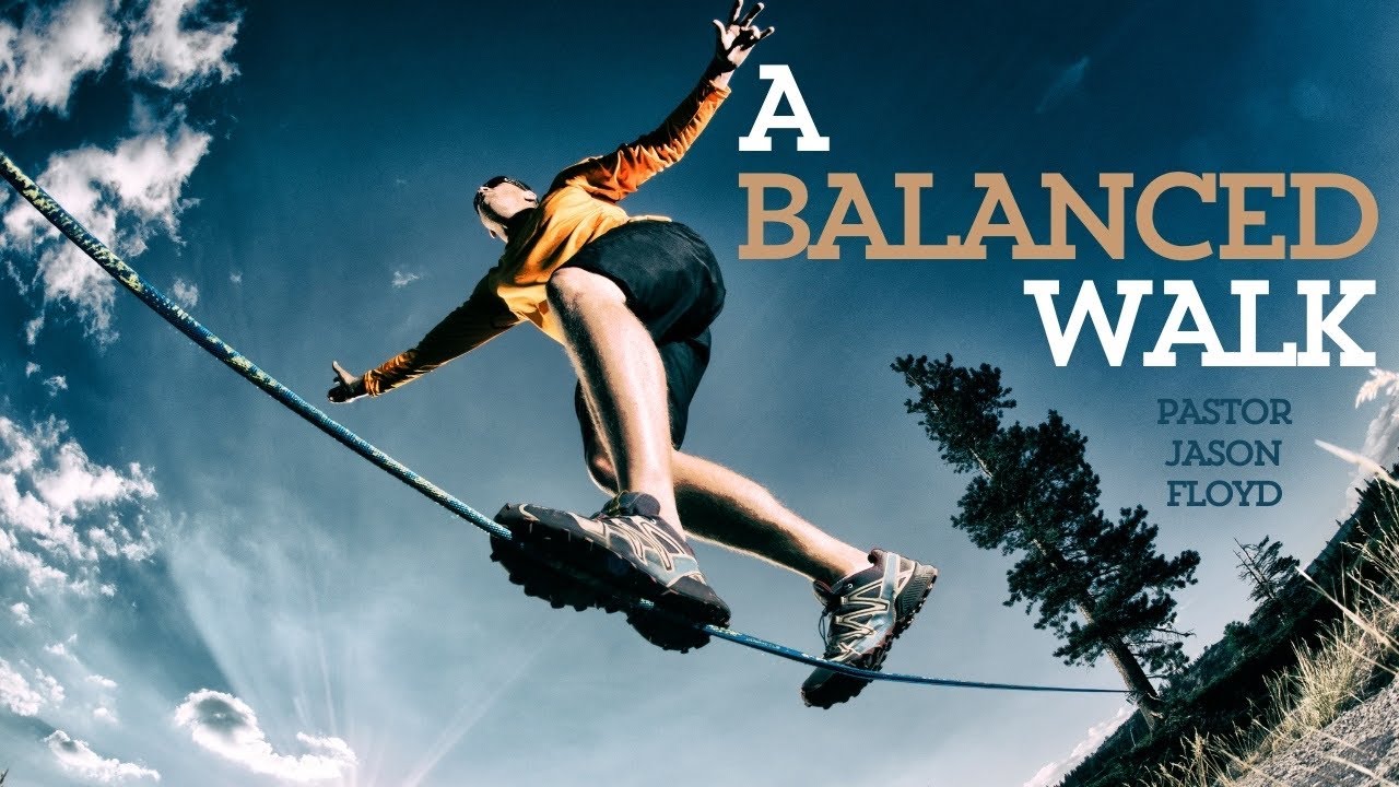 A Balanced Walk ~ Pastor Jason Floyd - YouTube