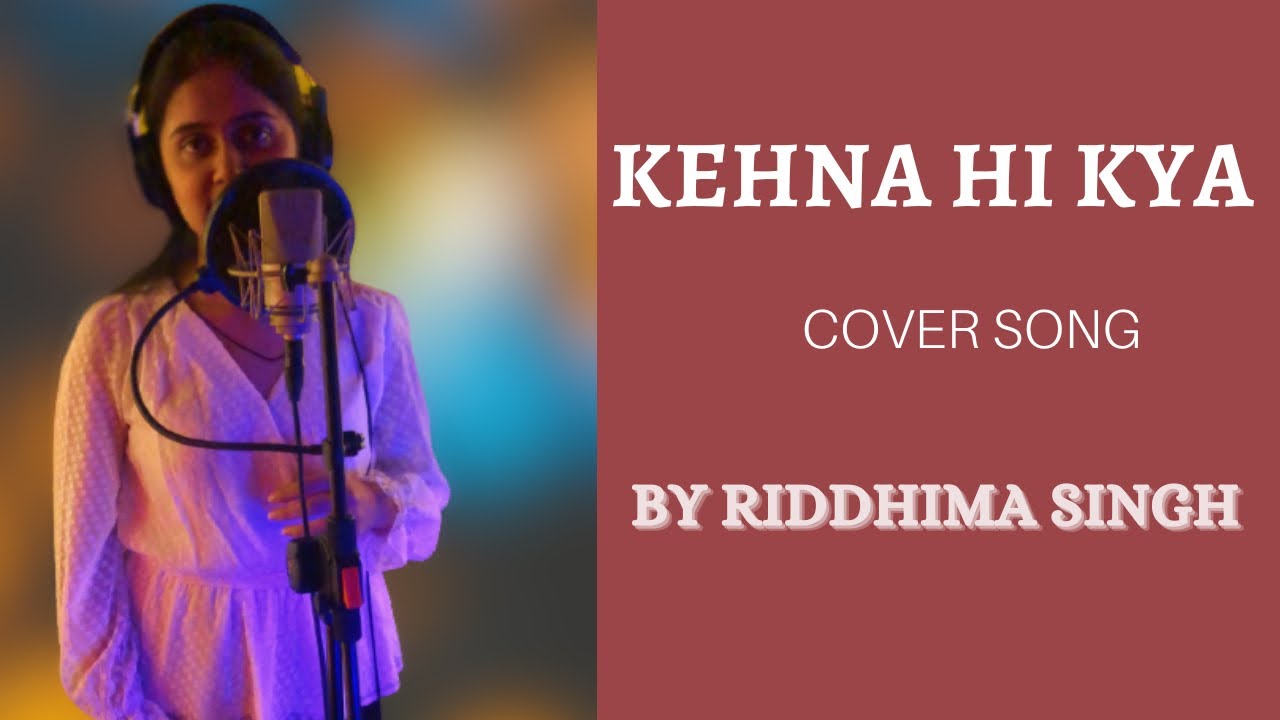 ‘Kehna Hi Kya’ | Cover Song | By Riddhima Singh | Bombay Movie | K.S ...