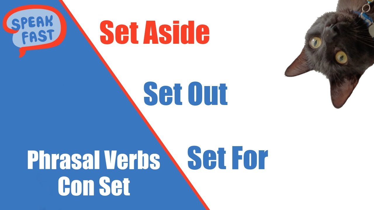 Todos los Phrasal Verbs con Set: Set About, Set Off, Set In, Set Out ...