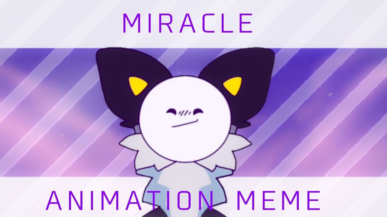 Miracle Animation Meme // Birthday special! - YouTube