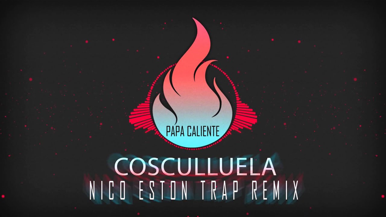 Cosculluela - Papa Caliente (Nico Eston Trap Remix ) Preview - YouTube