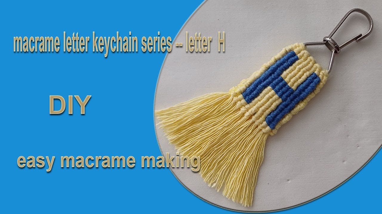 macrame letter keyring series -- letter H 🥰 / DIY / macrame for ...