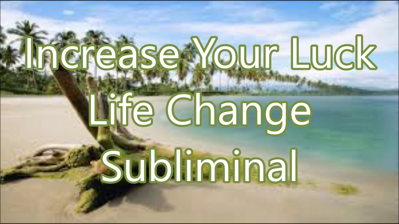 Increase Your Luck - Life Change Subliminal - YouTube
