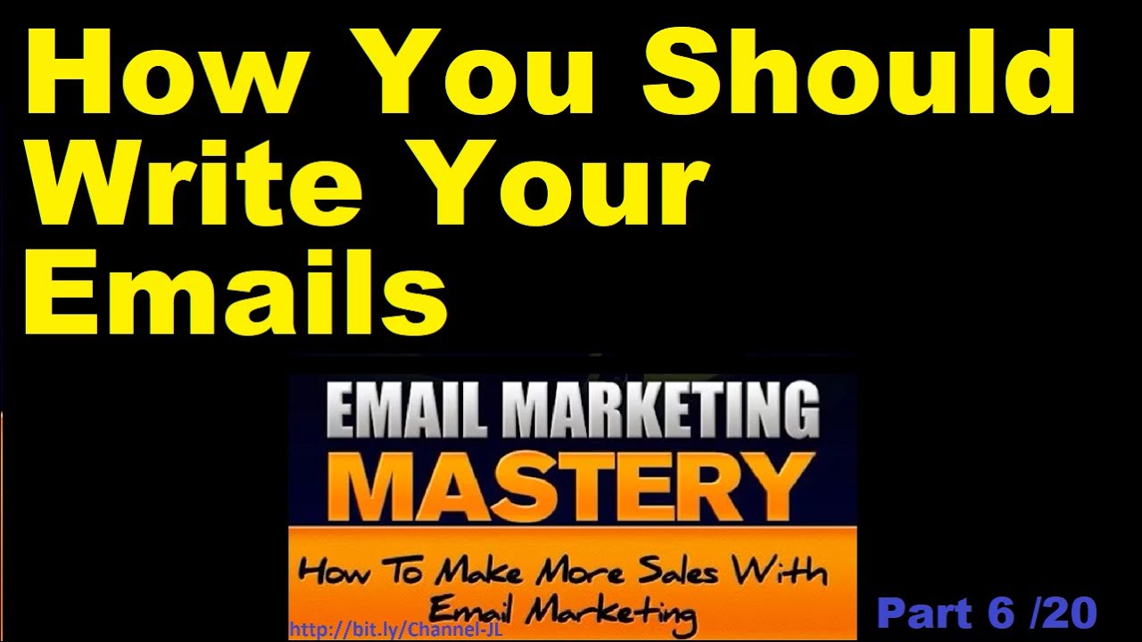 How You Should Write Your Emails - Part 6/20 Email Marketing Mastery ...