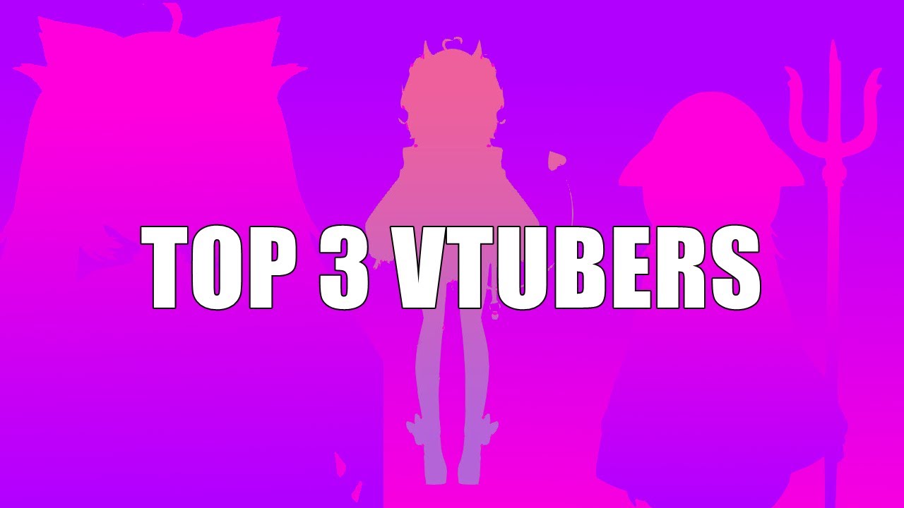Top 3 VTubers - YouTube