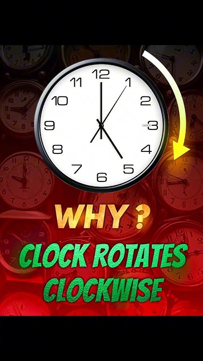 The Hidden Reason Why Clocks Rotate Clockwise - YouTube