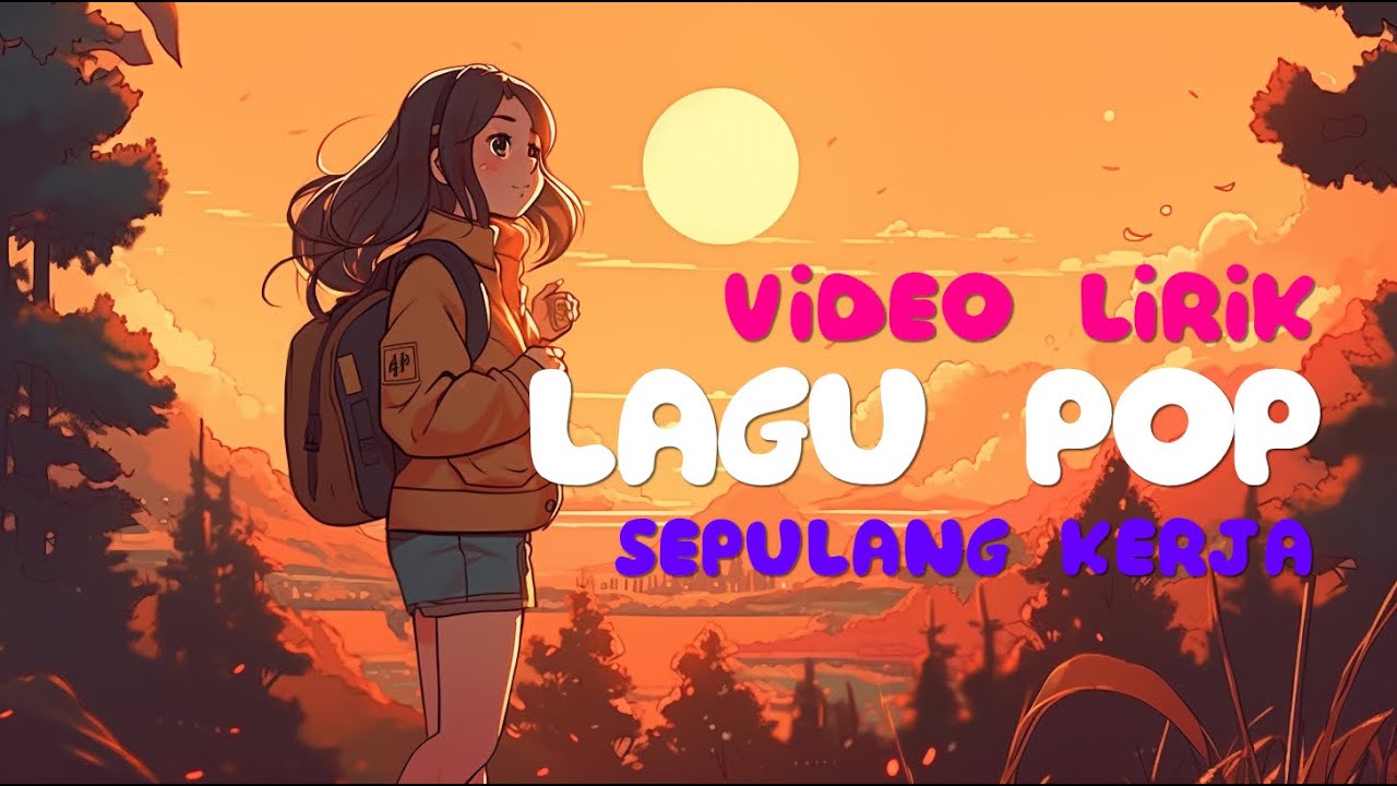Lagu Santai selepas Kerja POP terbaik (LIRIK)#liriklaguindonesia # ...