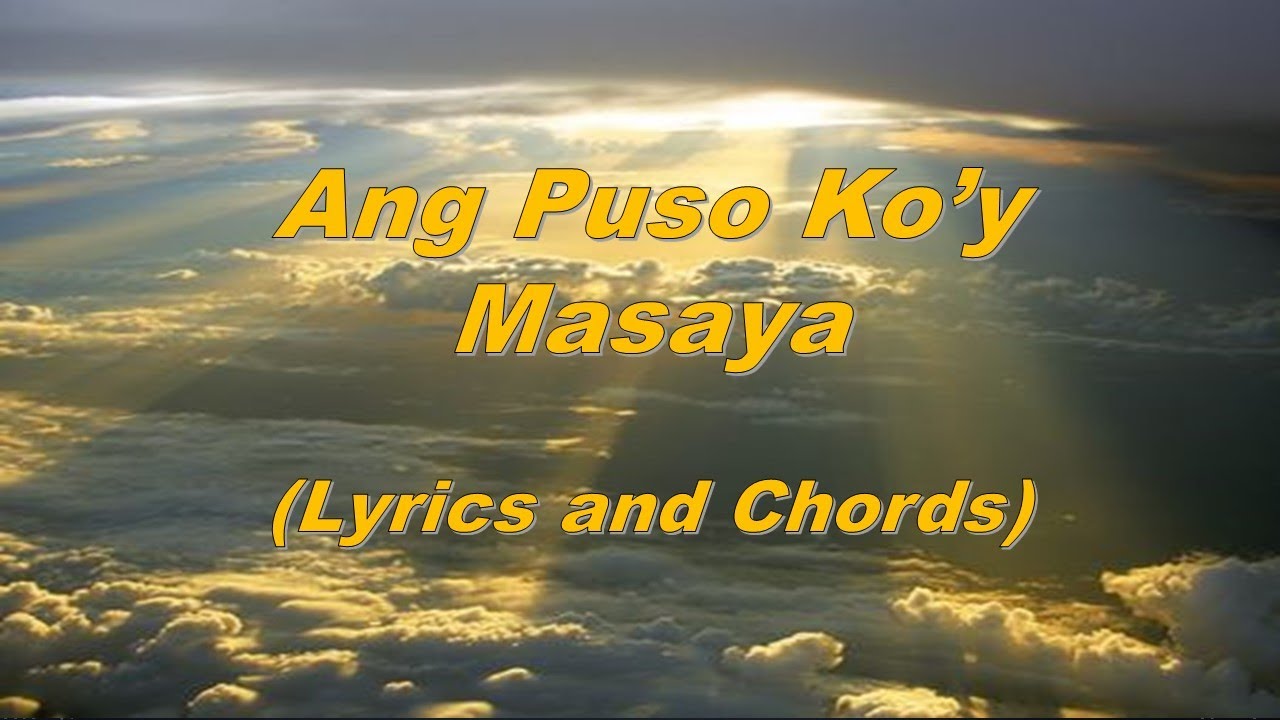 Ang Puso Ko'y Masaya (Lyrics and Chords) - YouTube
