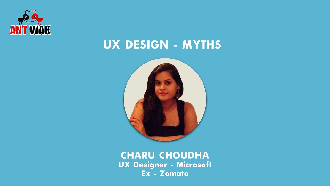 UX Design - Myths | Charu Choudha | User Experience | UX Design | AntWak - YouTube