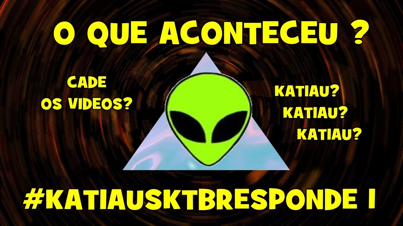 O que aconteceu com o Katiau?Cade os videos?KATIAURESPONDE1 - YouTube