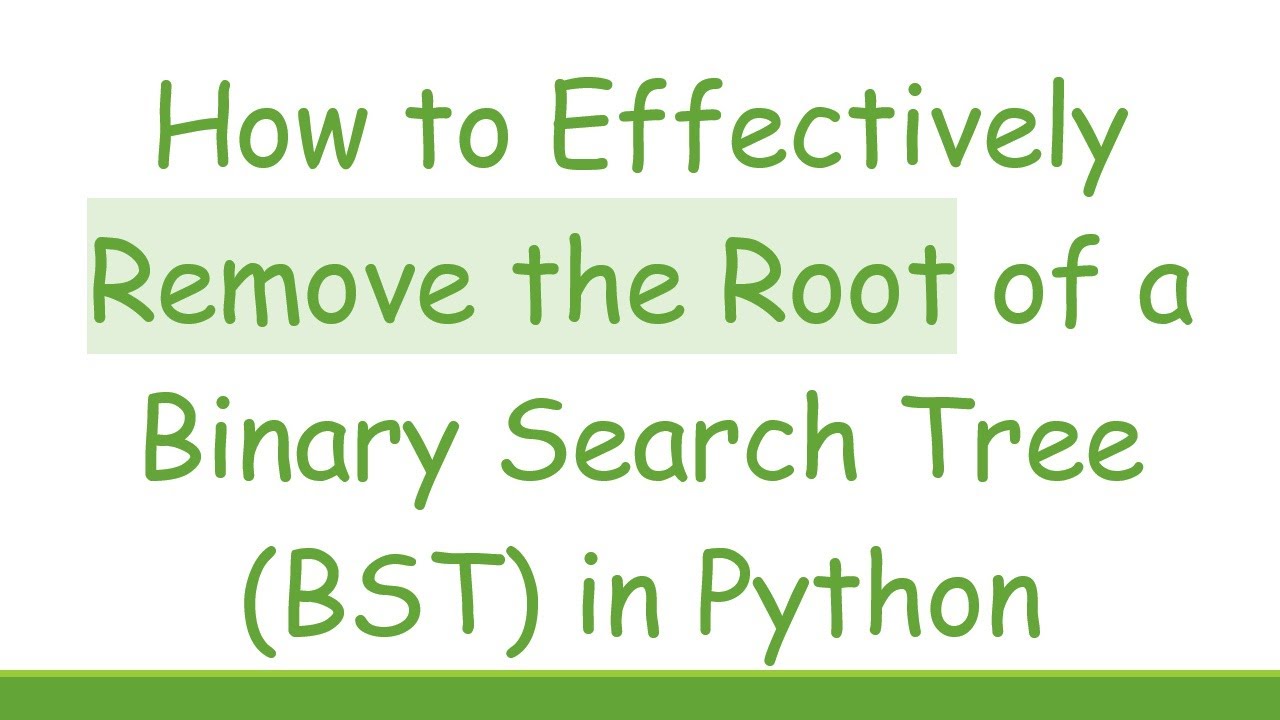 How to Effectively Remove the Root of a Binary Search Tree (BST) in ...