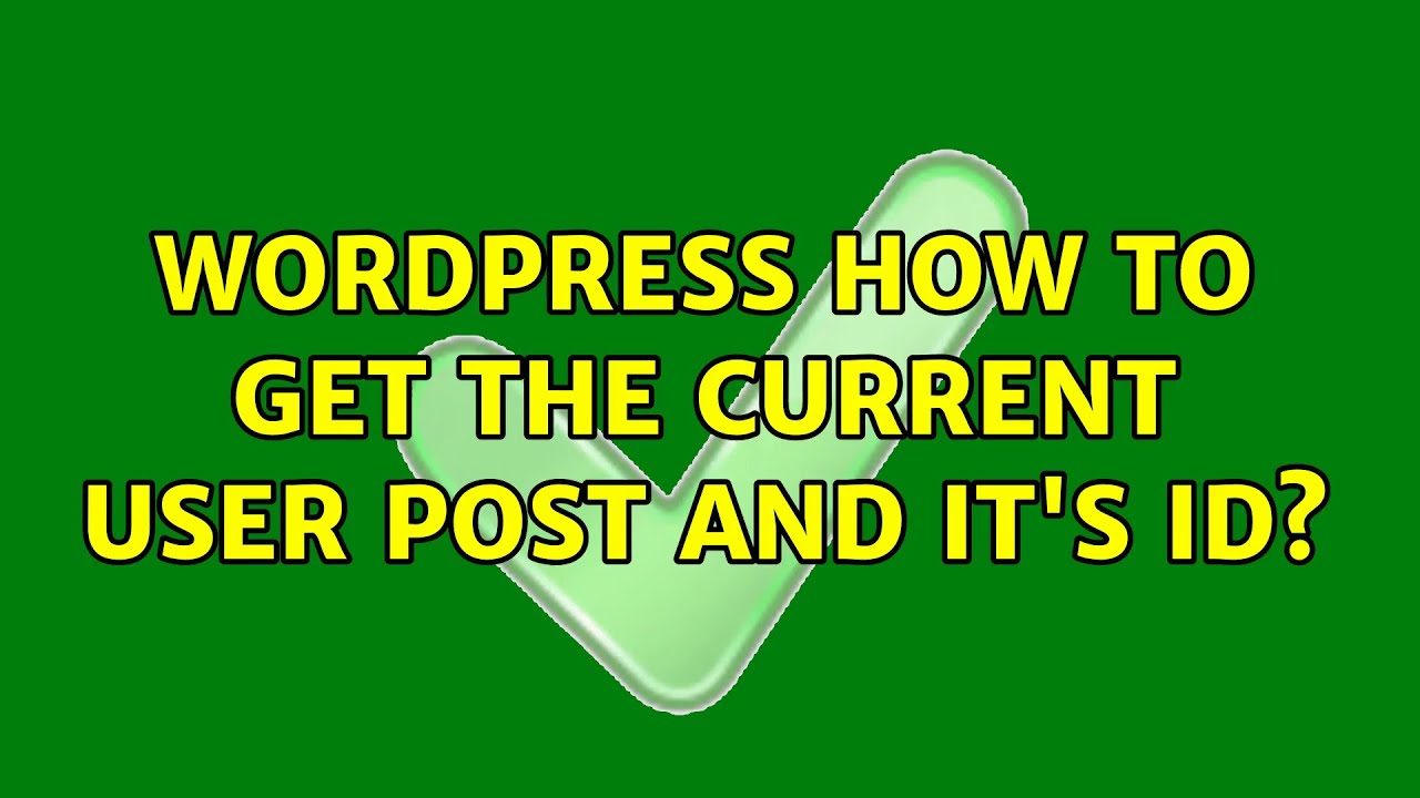 Wordpress: How to get the current user post and it's ID? - YouTube
