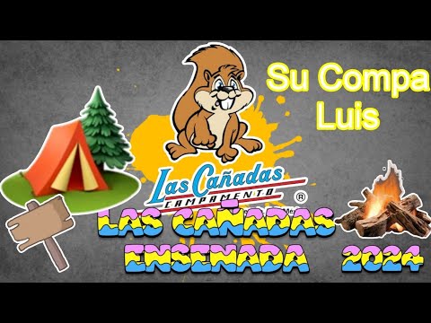 Las Cañadas Campamento Ensenada 2024 Su Compa Luis - YouTube