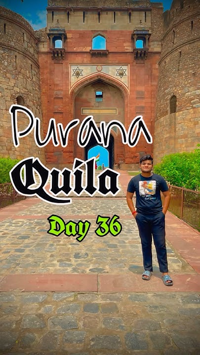 Day 36 | purana Quila | purana quila delhi #vlog #travel #youtubeshorts ...