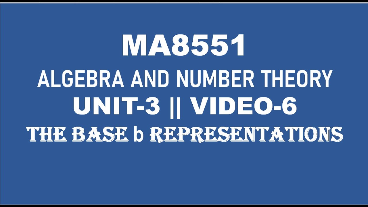 BASE b REPRESENTATION, ALGEBRA AND NUMBER THEORY UNIT-3, VIDEO-6, CSE ...