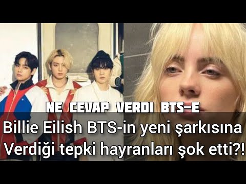 Billie Eilish BTS-in Yeni Çıkan Şarkısına Verdiği Tepki Hayranları Şok Etti?!Neler Oluyor?