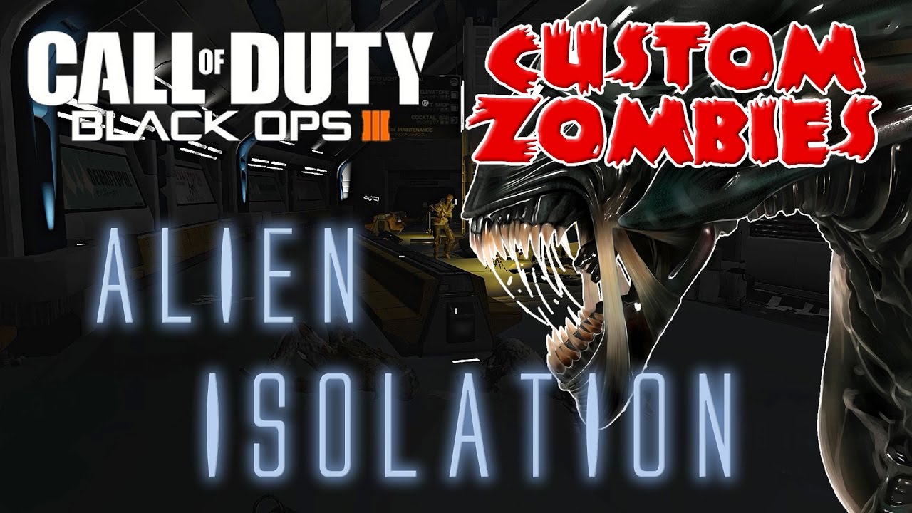 ALIEN ISOLATION ZOMBIES - CALL OF DUTY BLACK OPS 3 CUSTOM ZOMBIES MOD ...
