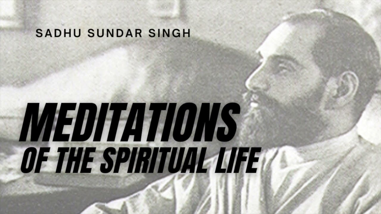 Meditations | Sadhu Sundar Singh | FULL Christian Audiobook - YouTube