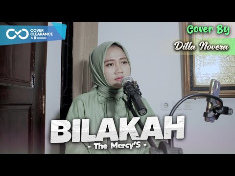 BILAKAH - THE MERCY'S | COVER BY DILLA NOVERA