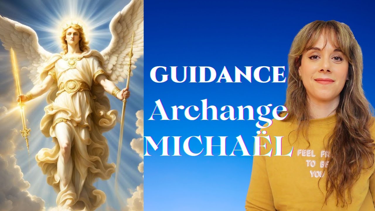 Guidance de l'Archange Michaël sur la Véritable Protection - YouTube