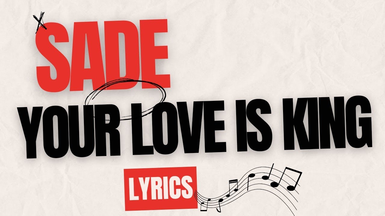 YOUR LOVE IS KING | SADE | LYRICS - YouTube