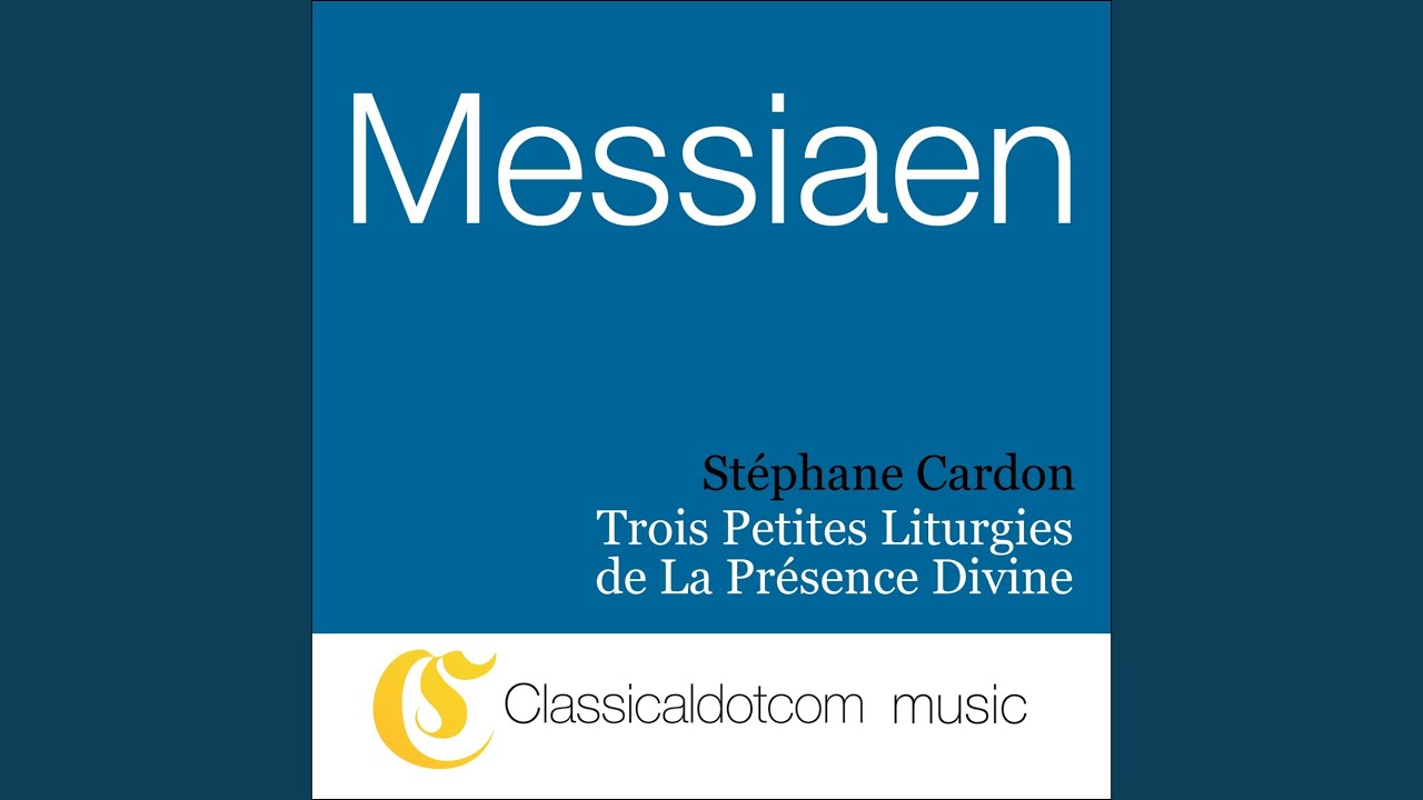 Trois Petites Liturgies de la présence divine - Séquence du verbe ...