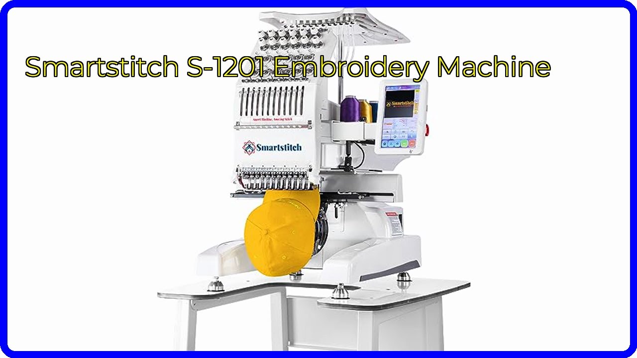 REVIEW (2025): Smartstitch S-1201 Embroidery Machine. ESSENTIAL details. - YouTube