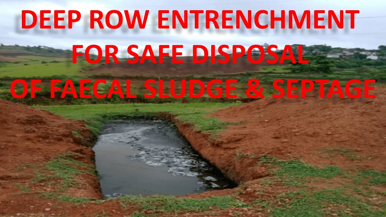 Deep Row Entrenchment for safe disposal of Faecal Sludge and Septage ...