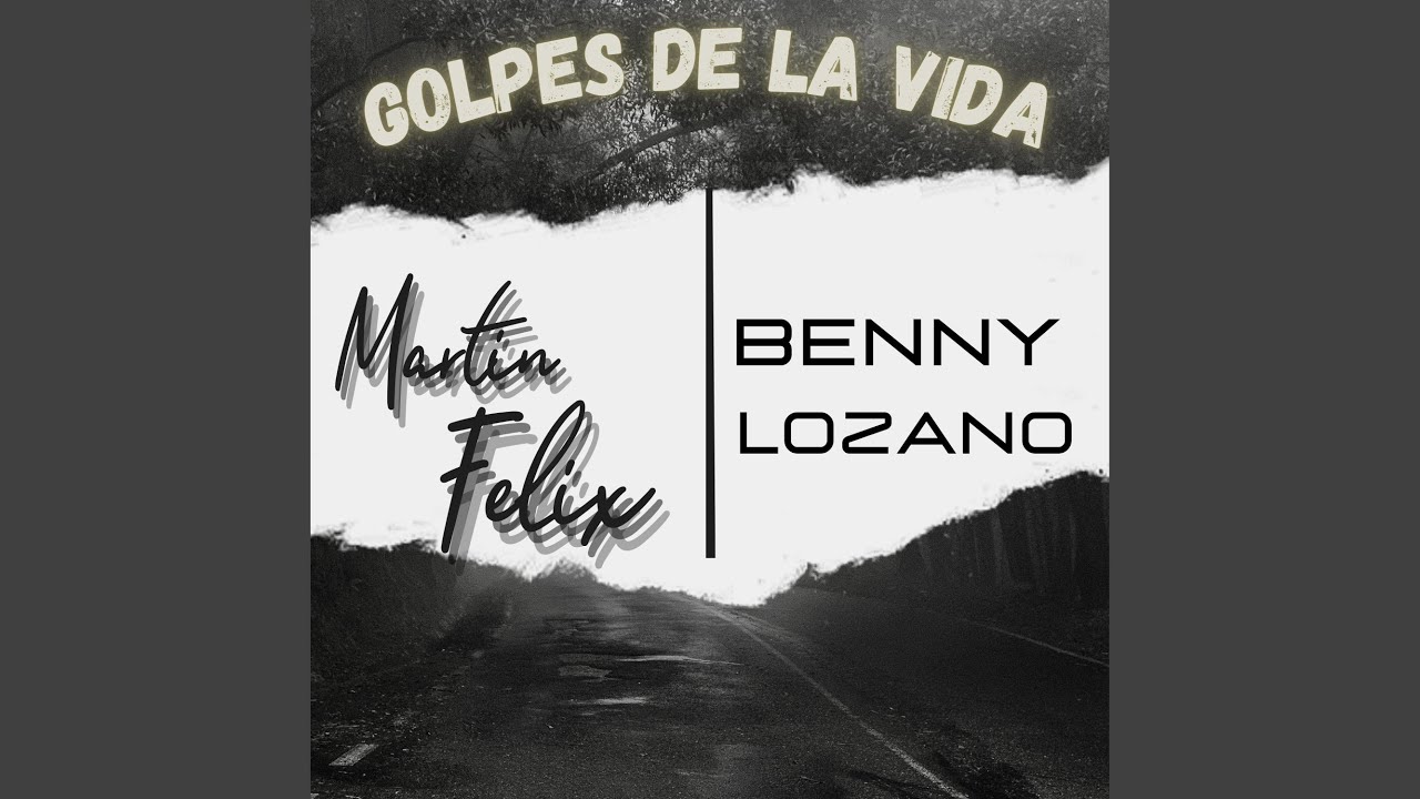 Golpes De La Vida (feat. Benny Lozano) - YouTube