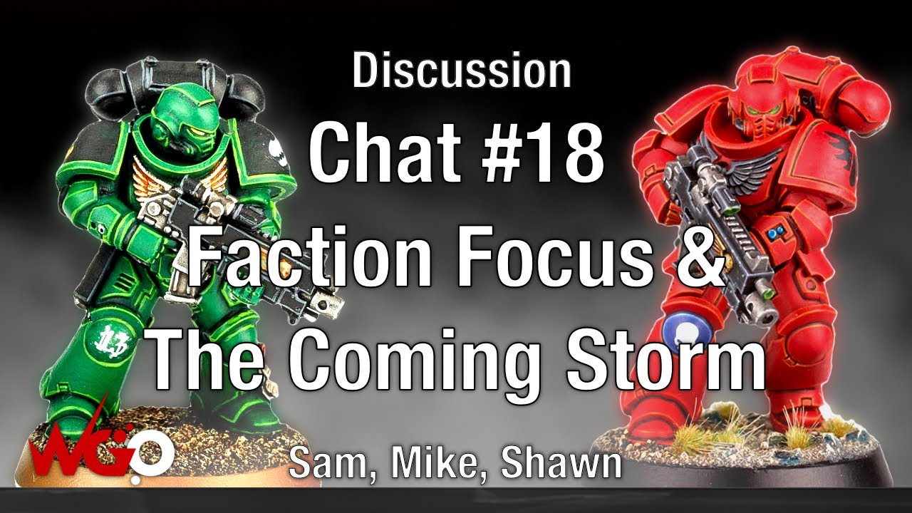 Part 1 Chat #18 Faction Focus & The Coming Storm - YouTube