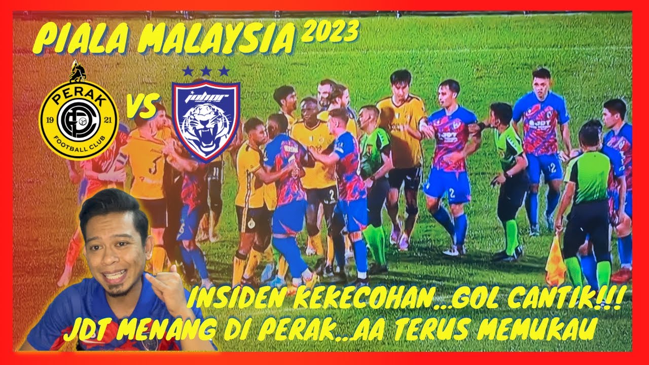 Perak vs JDT | 1st Semi Final Piala Malaysia | 1-4 | Arif Aiman terus ...