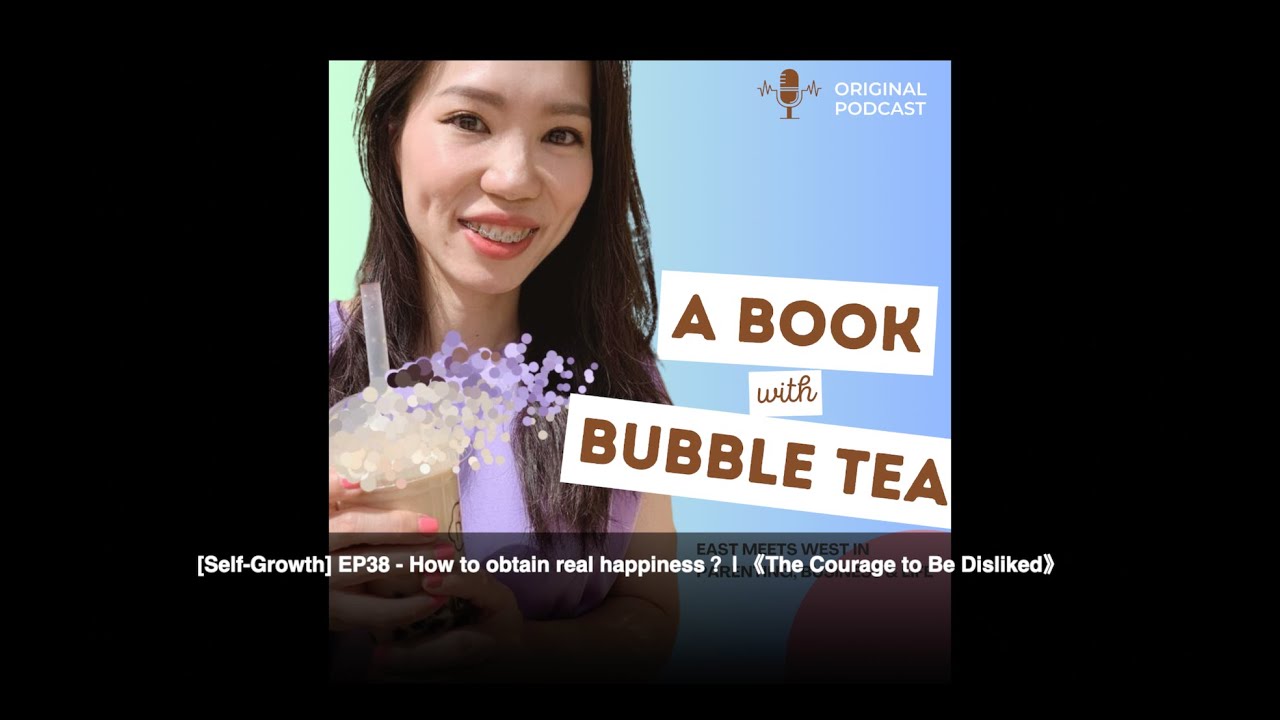 [Self-Growth] EP38 - How to obtain real happiness？ | 《The Courage to Be ...