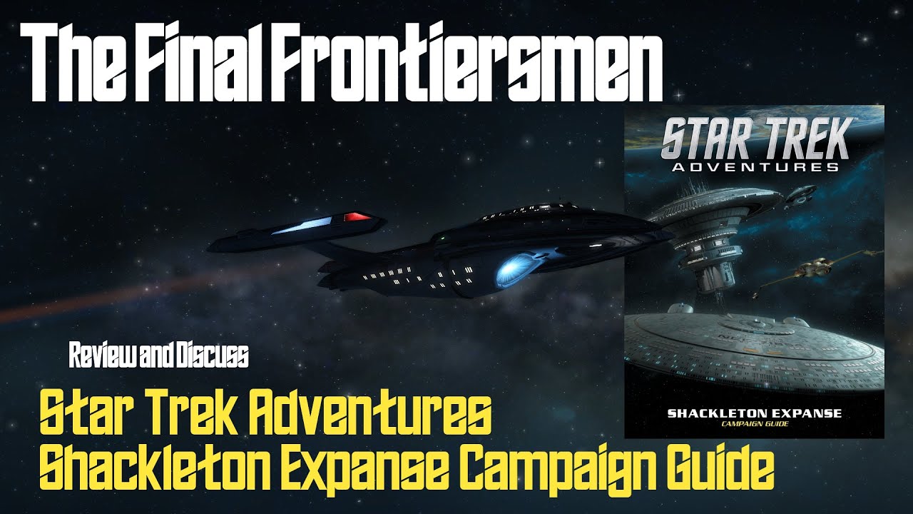 Star Trek Adventures: Shackleton Expanse Campaign Guide Review - YouTube