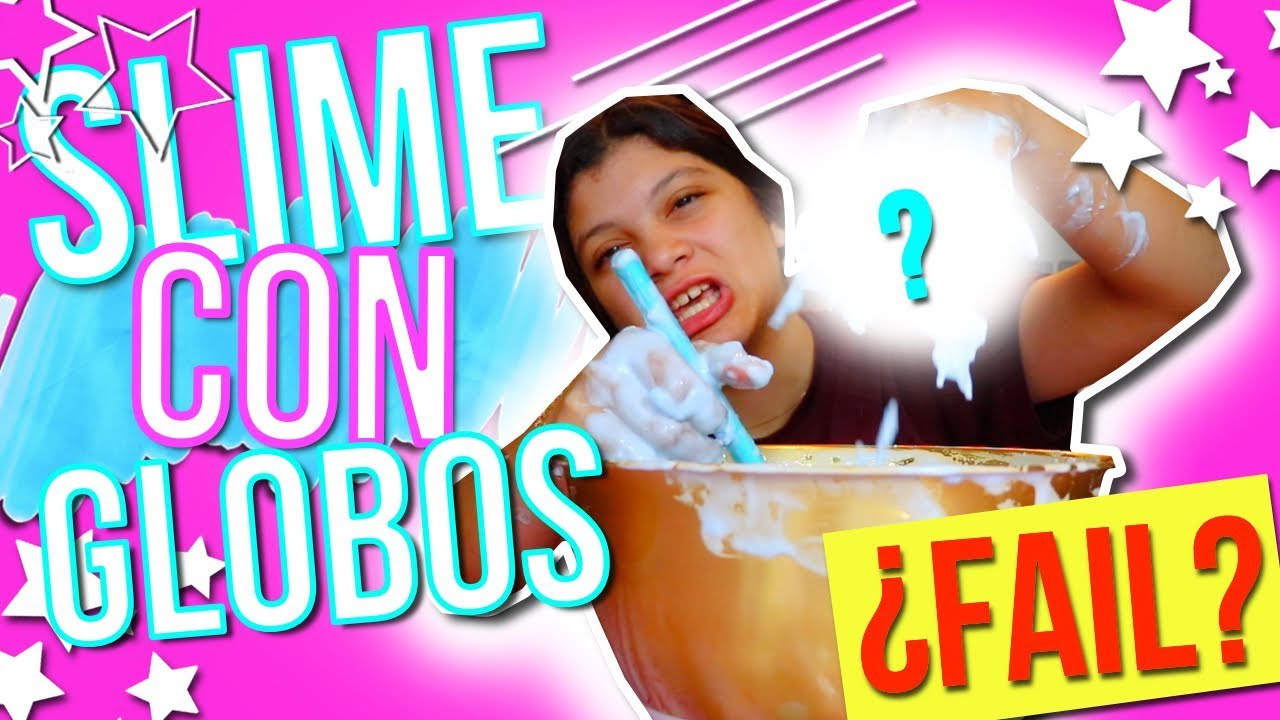 HACIENDO SLIME CON GLOBOS!!! | ¿¡FAIL?! | Karla Valentina - YouTube