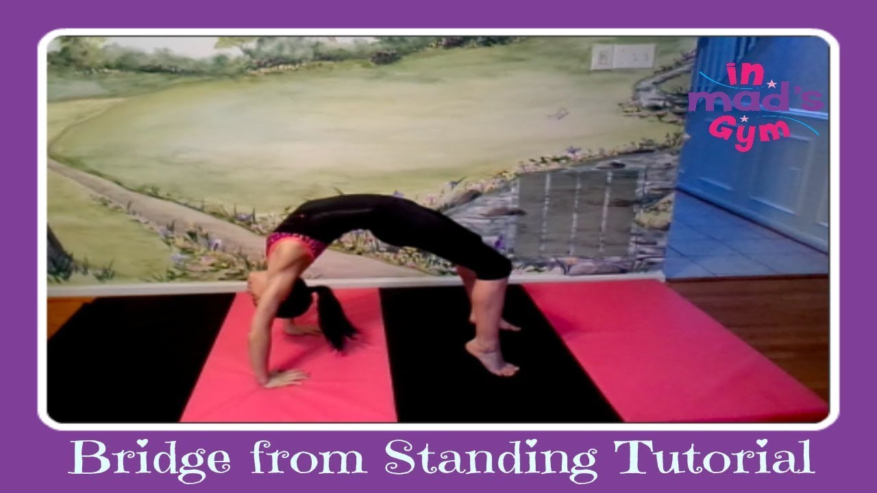 Bridge from Standing Gymnastics Tutorial | In Mad's World - YouTube