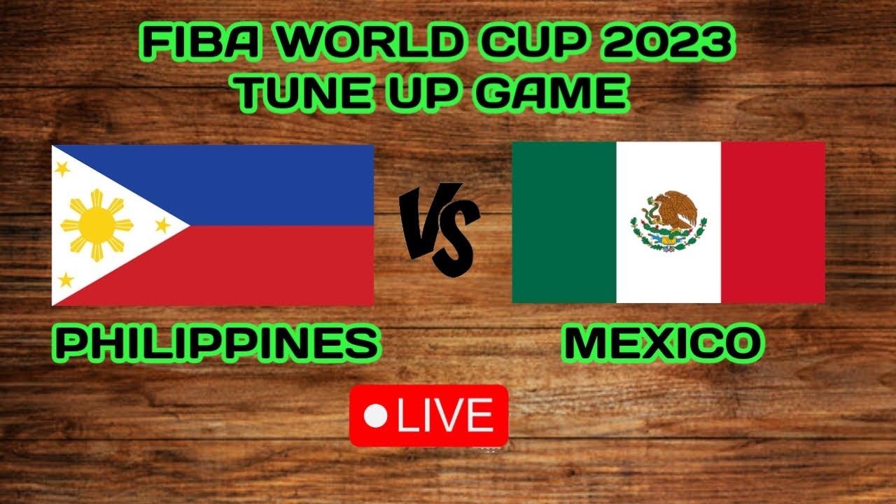 Gilas Pilipinas vs Mexico LIVE SCORE FIBA World Cup 2023 Tune Up Game ...