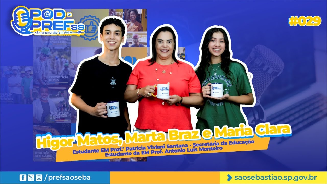 #029 - Pod da PrefSS - Marta Braz, Maria Clara e Higor Matos falam ...
