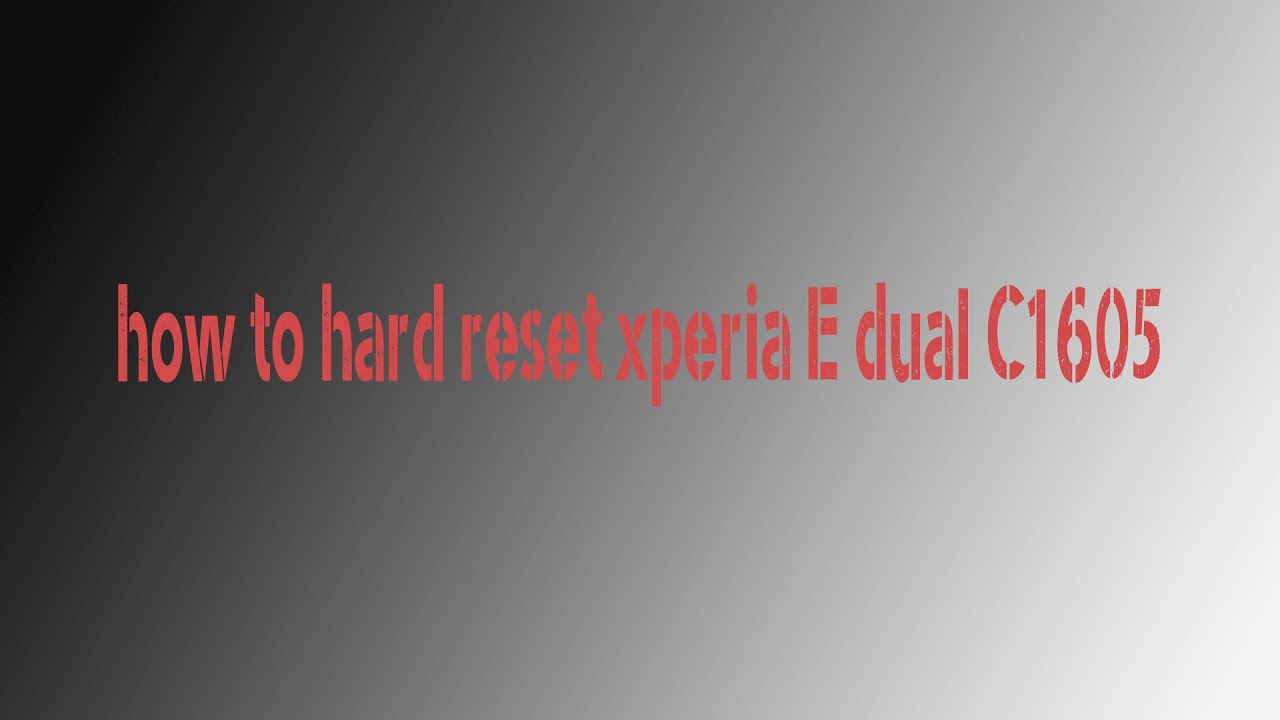 how to hard reset xperia e dual c1604 & c1605 - YouTube