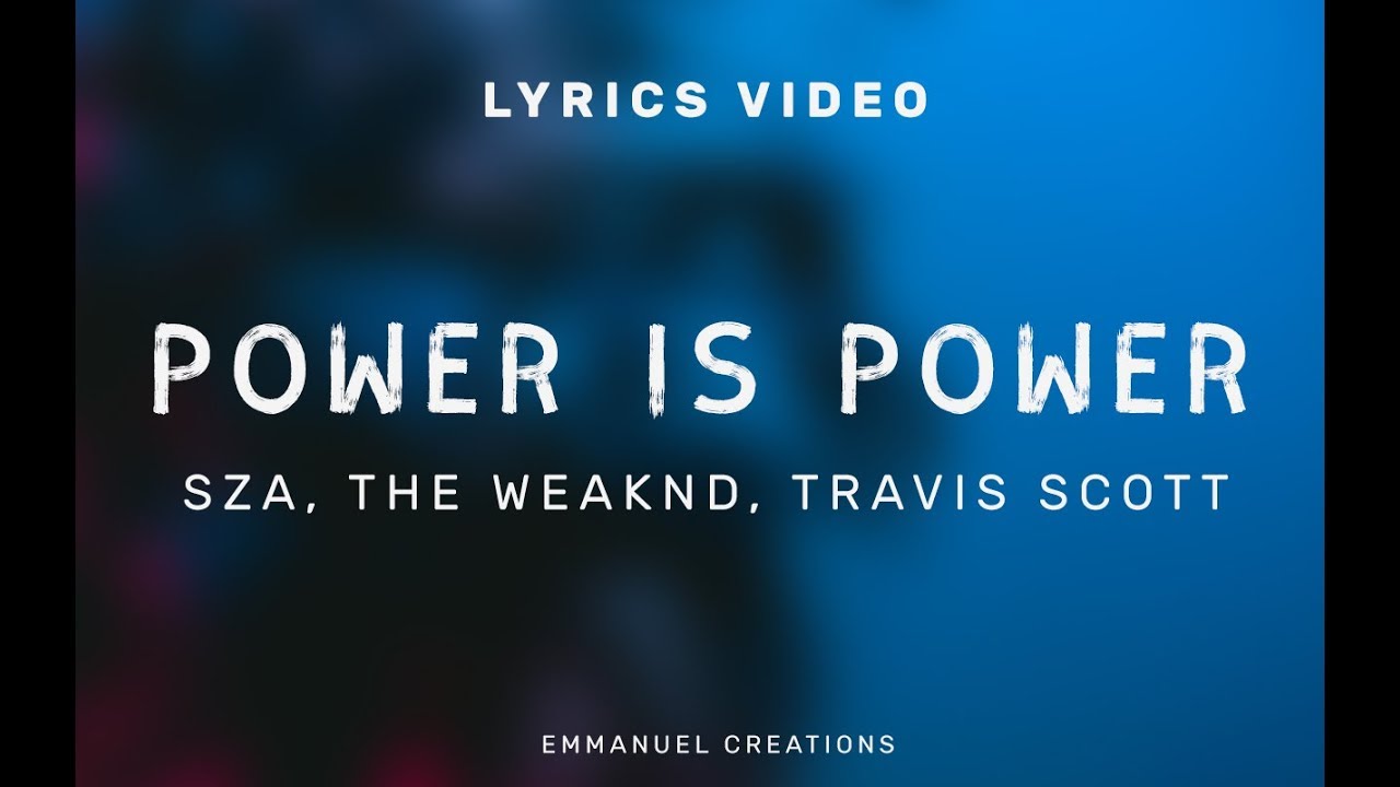 SZA, The Weeknd, Travis Scott - Power Is Power (Lyrics) | Game Of ...